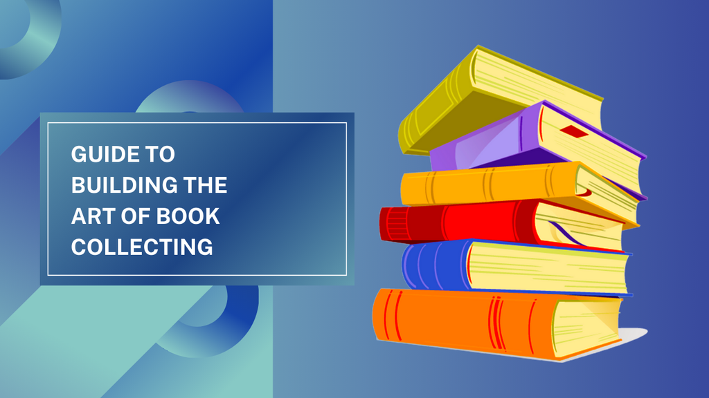 A Guide to Building the Art of Book Collecting